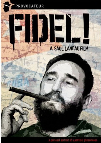 Saul Landau Film Series: Fidel - Institute for Policy Studies