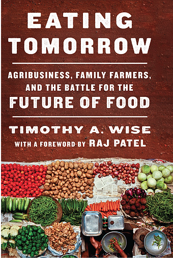 Book Event: Timothy A. Wise for Eating Tomorrow - Institute for Policy ...